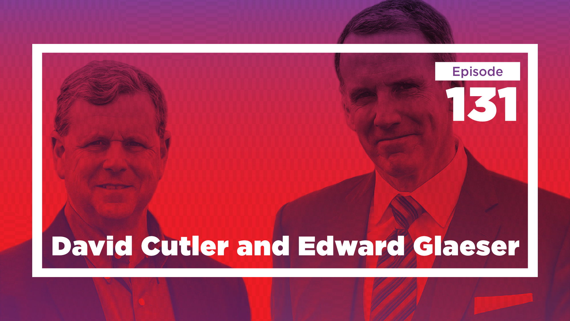 David Cutler and Ed Glaeser on the Health and Wealth of Cities (Ep. 131 ...