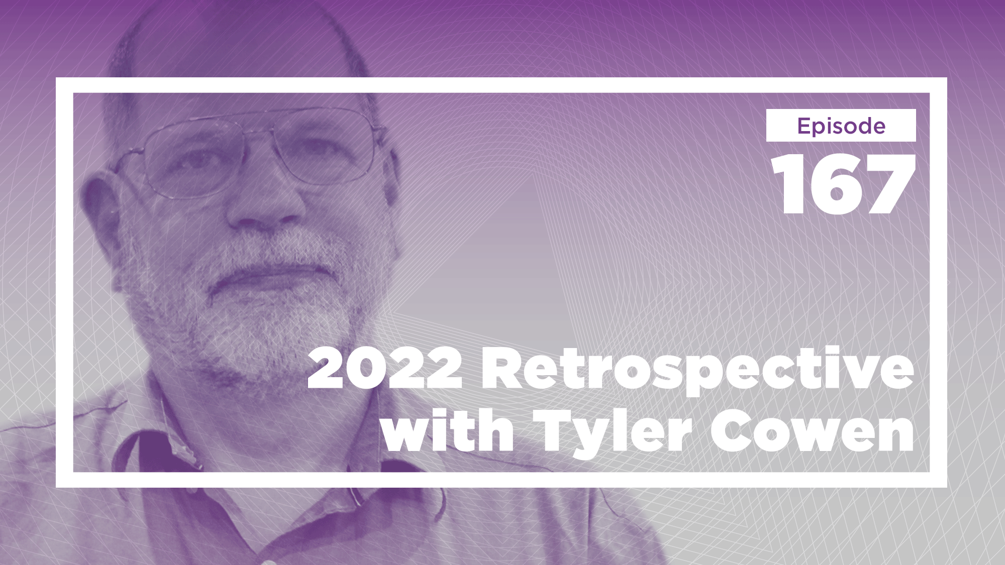Conversations with Tyler 2022 Retrospective (Ep. 167) | Conversations with Tyler